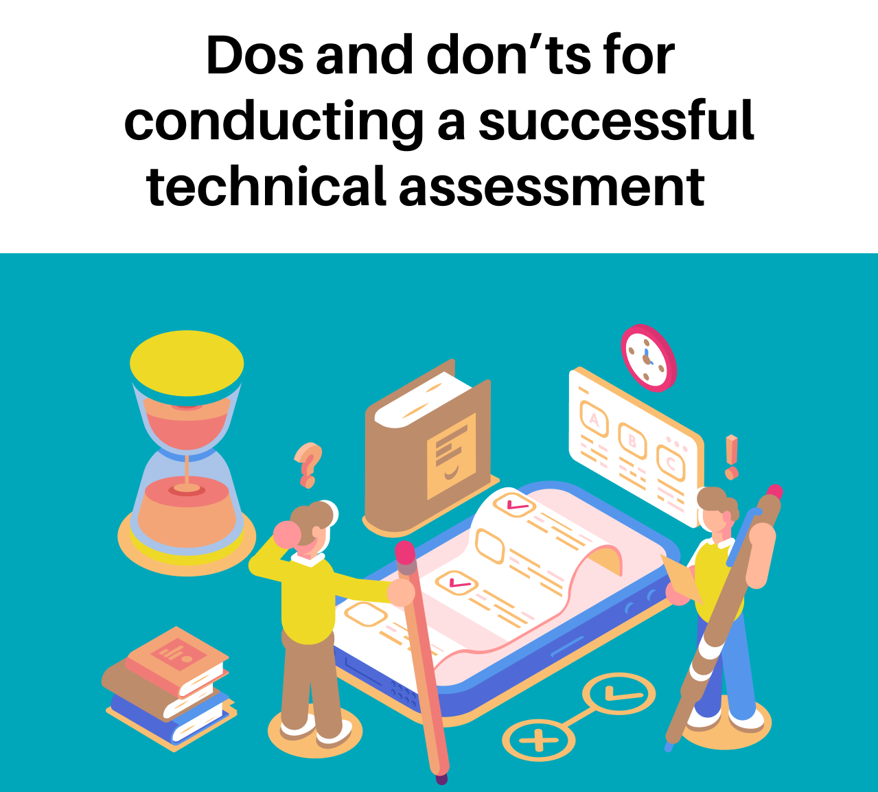 Dos and Don’ts for conducting a successful technical assessment - HirePro