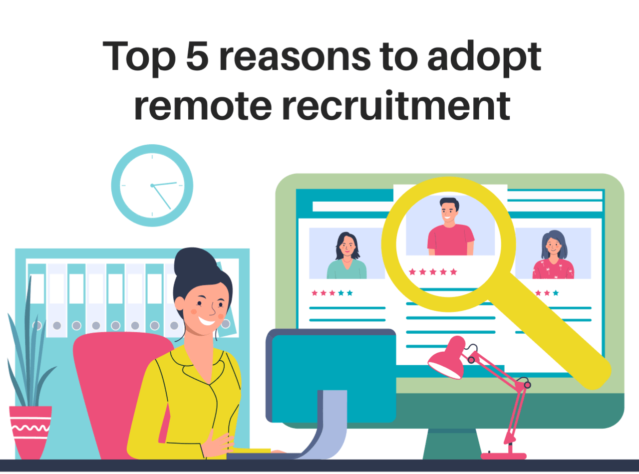 Top 5 reasons to adopt remote recruitment - Hire Pro