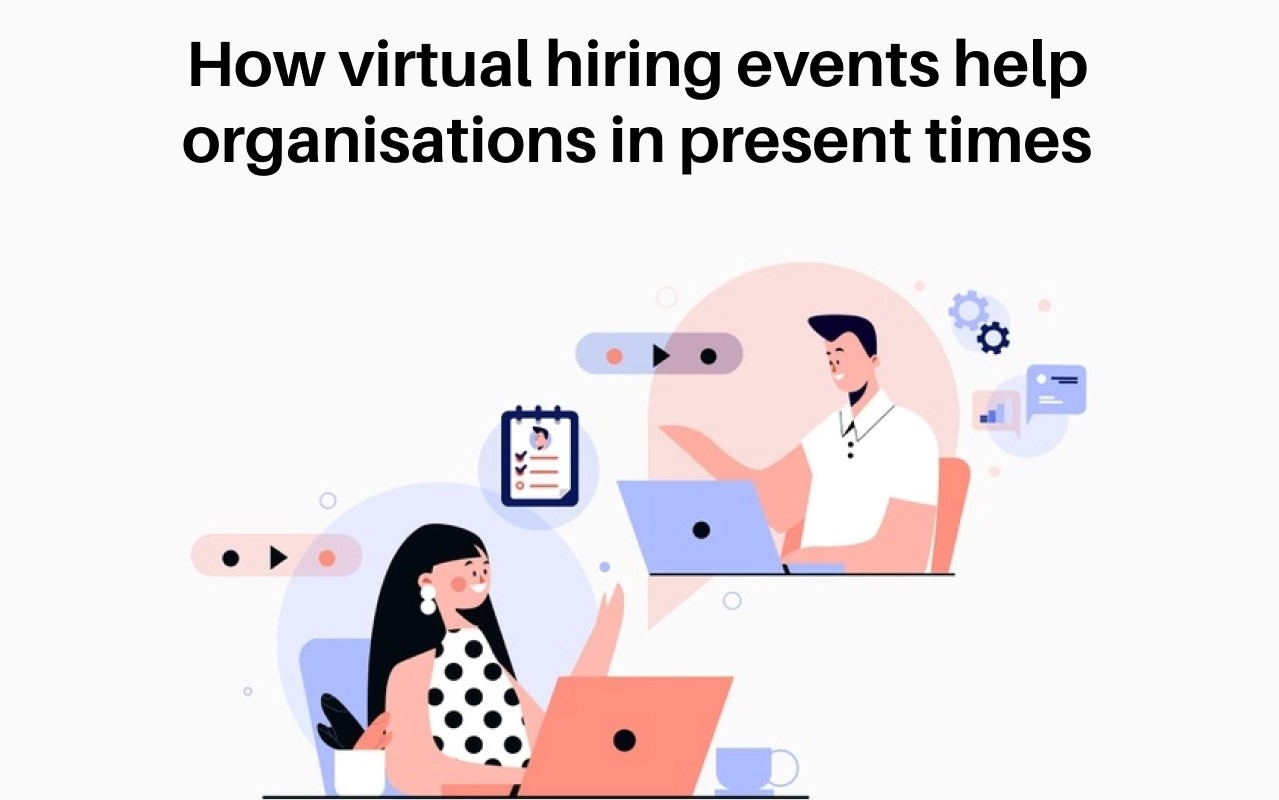 How virtual hiring events help organisations in present times - HirePro